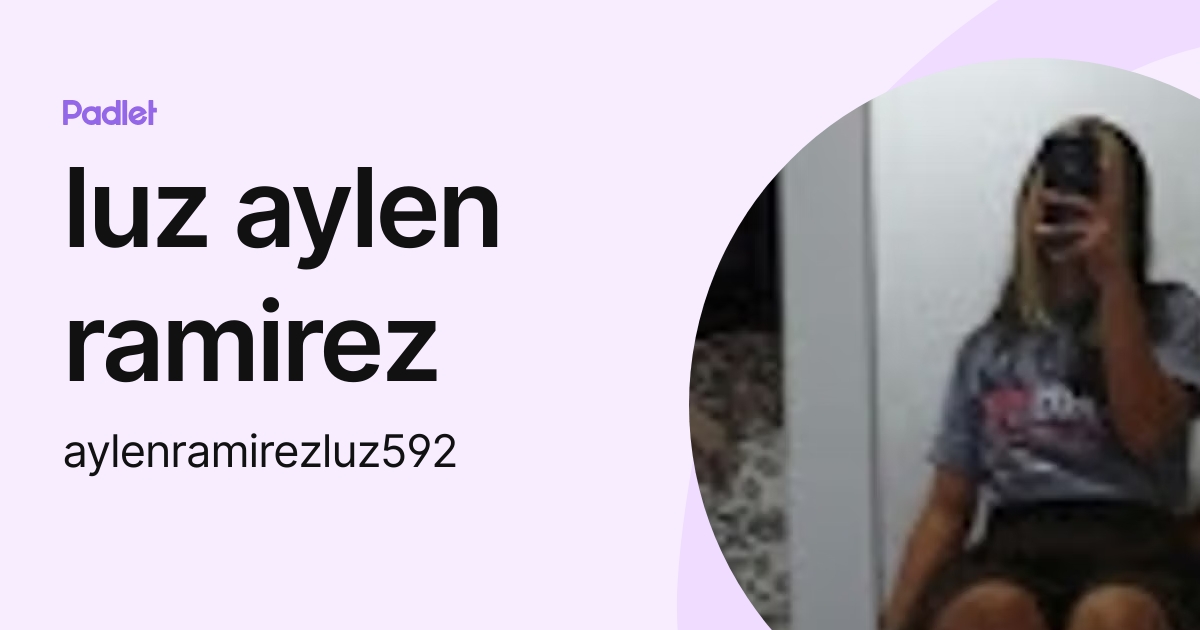 luz aylen ramirez (aylenramirezluz592) profile | Padlet