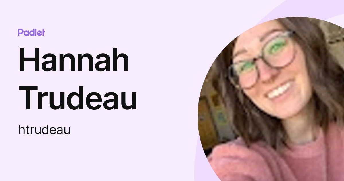 Hannah Trudeau (htrudeau) profile | Padlet