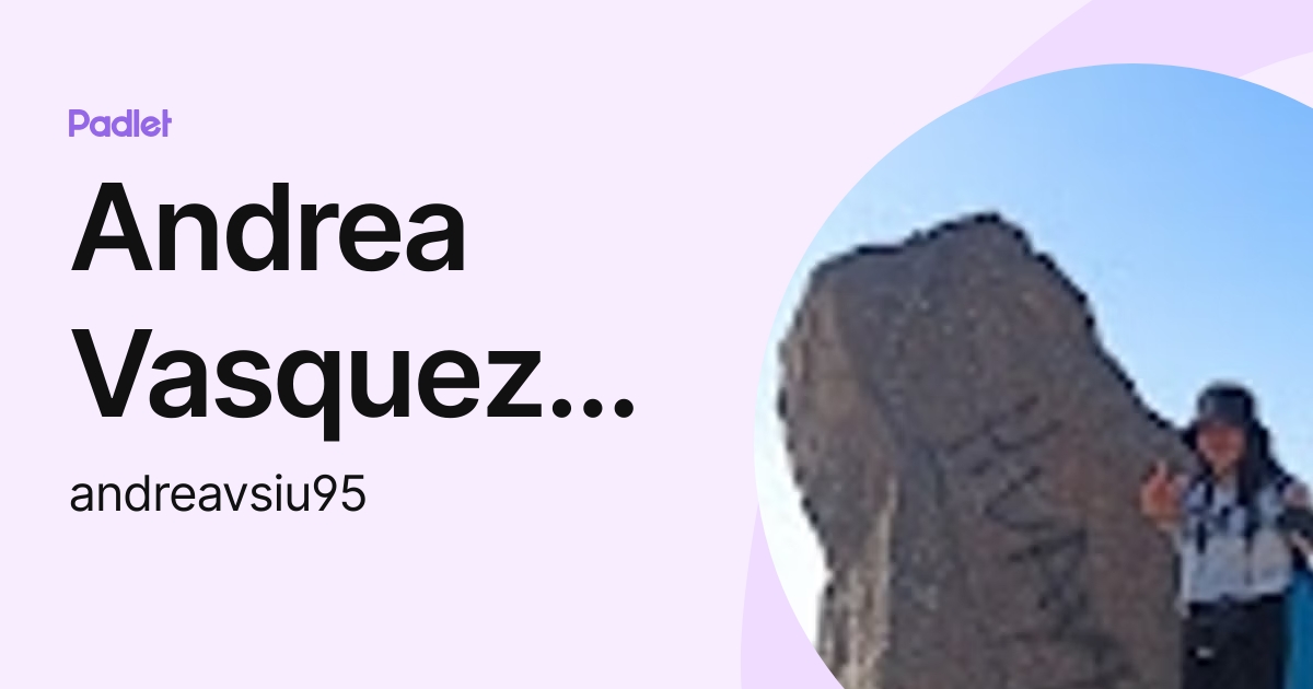 Andrea Vasquez Siu (andreavsiu95) profile | Padlet