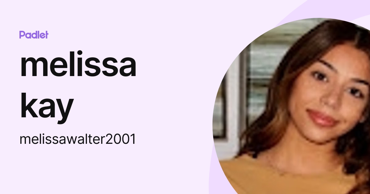 melissa kay (melissawalter2001) profile | Padlet