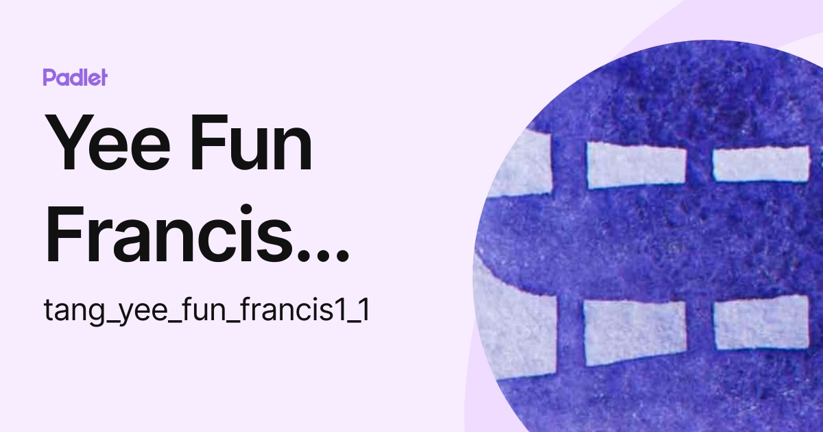 Yee Fun Francis Tang (tang_yee_fun_francis1_1) profile | Padlet