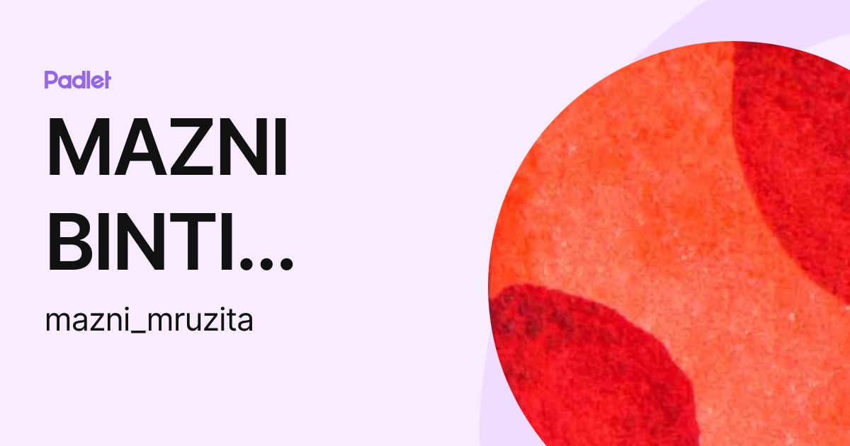 MAZNI BINTI MUHD RUZITA (mazni_mruzita) profile | Padlet