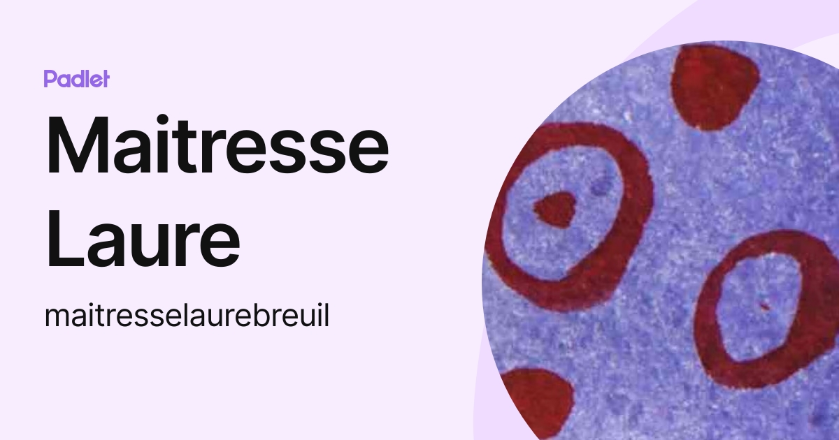Profil de Maitresse Laure (maitresselaurebreuil) | Padlet