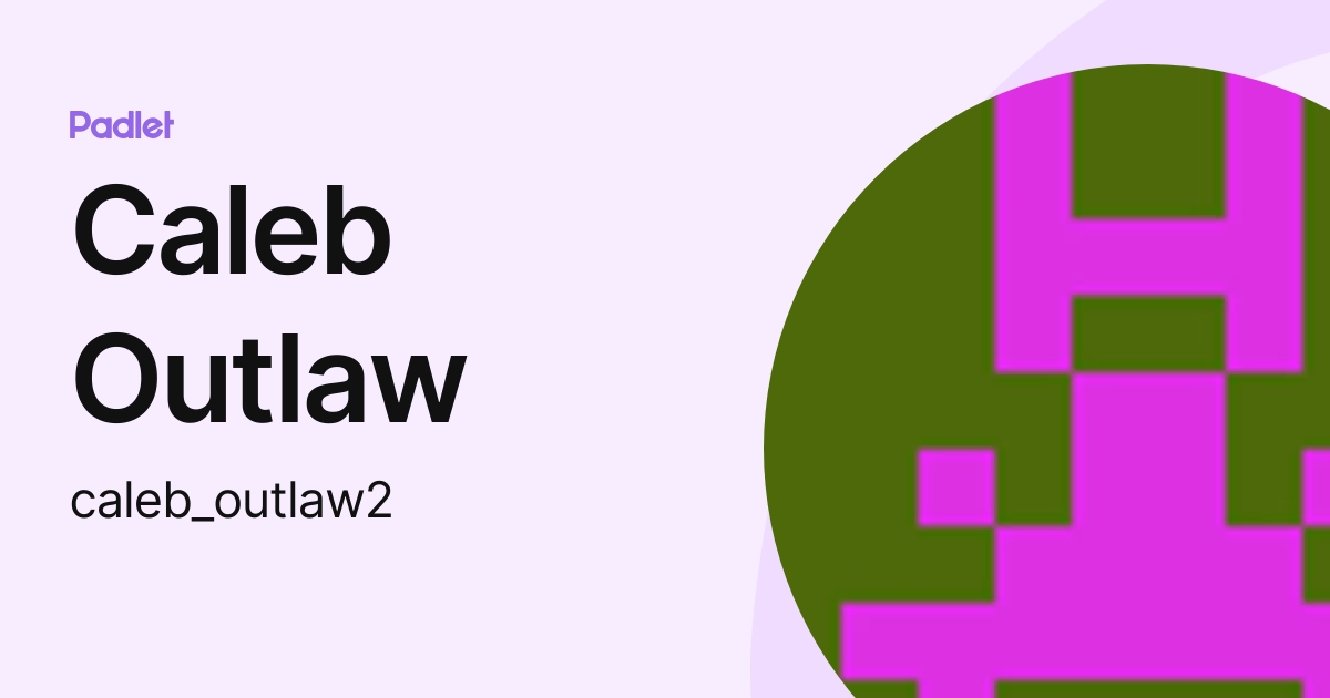 Caleb Outlaw (caleb_outlaw2) profile | Padlet