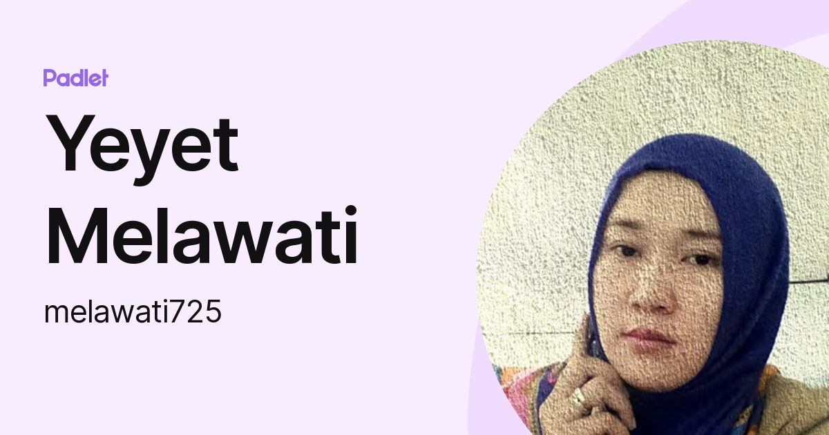 Yeyet Melawati (melawati725) profile | Padlet