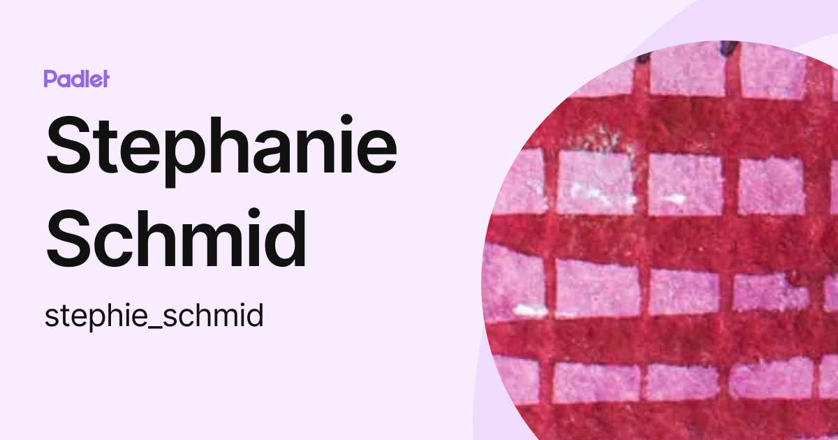 Stephanie Schmid (stephie_schmid) profile | Padlet