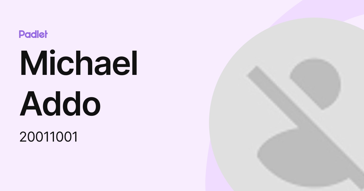 Michael Addo (20011001) profile | Padlet