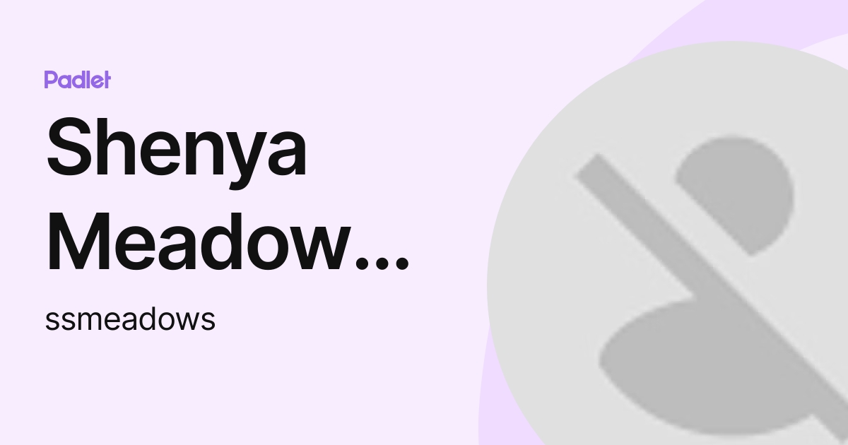 Shenya Meadows _ Student - ReedyCreekMS (ssmeadows) profile | Padlet