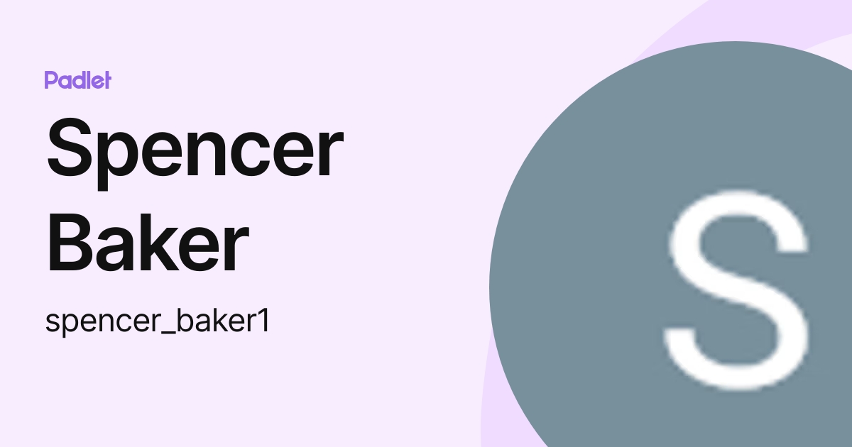 Spencer Baker (spencer_baker1) profile | Padlet