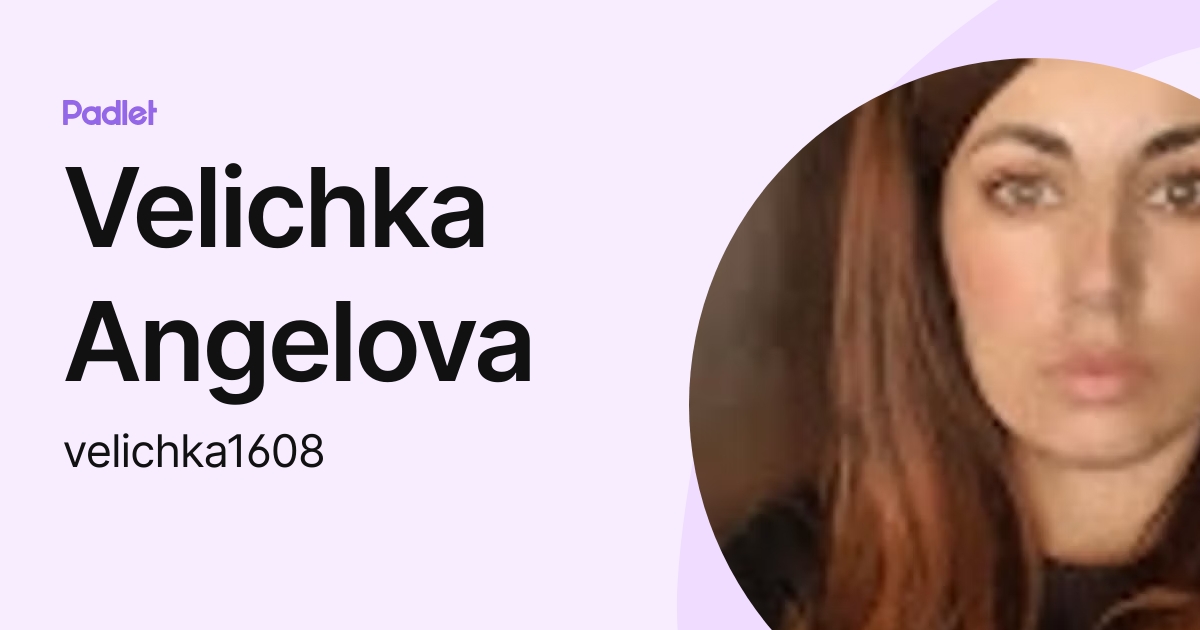 Velichka Angelova (velichka1608) profile | Padlet