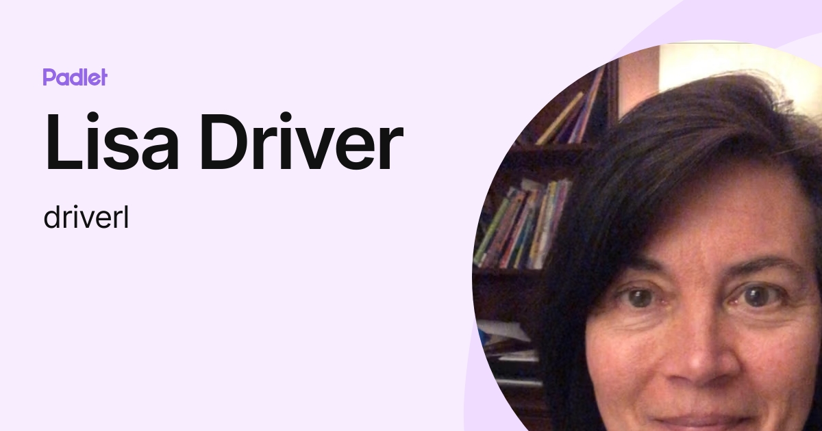 Lisa Driver (driverl) profile | Padlet