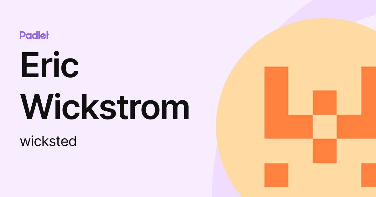 Eric Wickstrom (wicksted) profile | Padlet