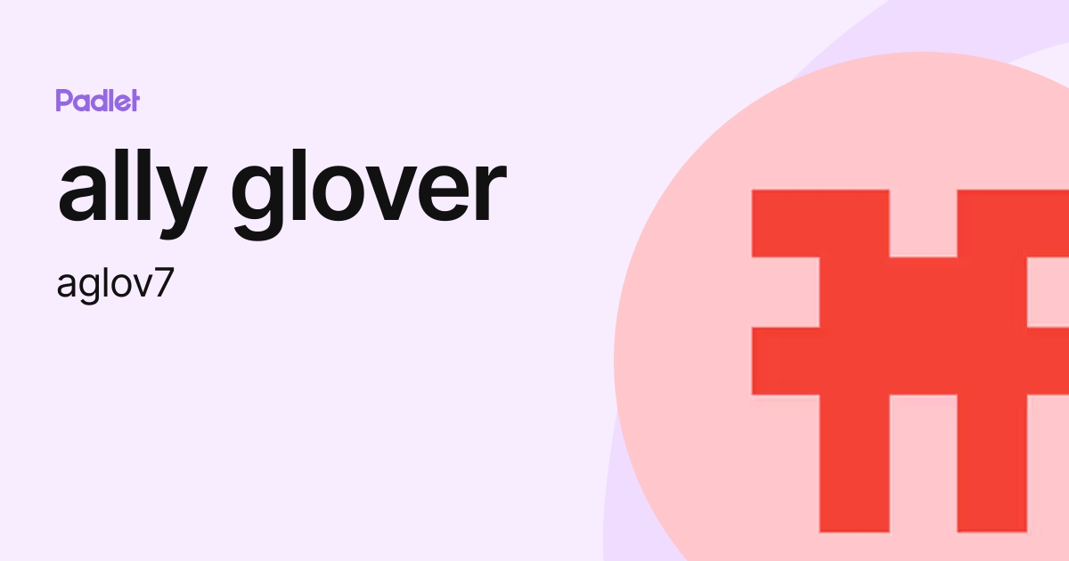 ally glover (aglov7) profile | Padlet