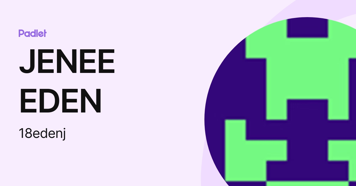 JENEE EDEN (18edenj) profile | Padlet