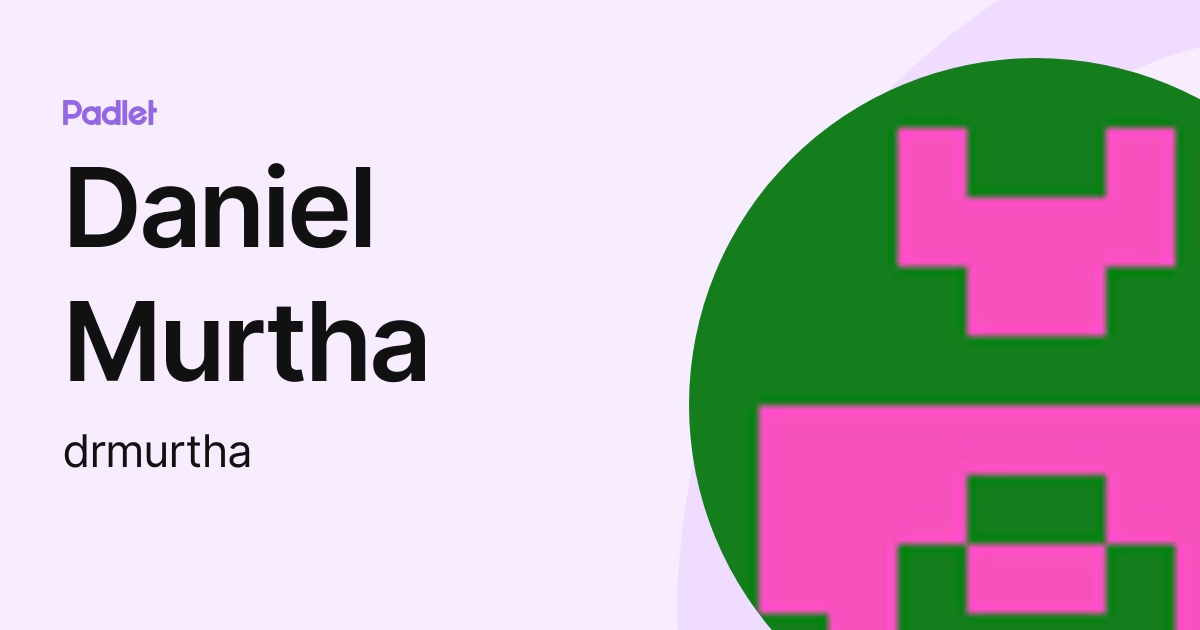 Daniel Murtha (drmurtha) profile | Padlet