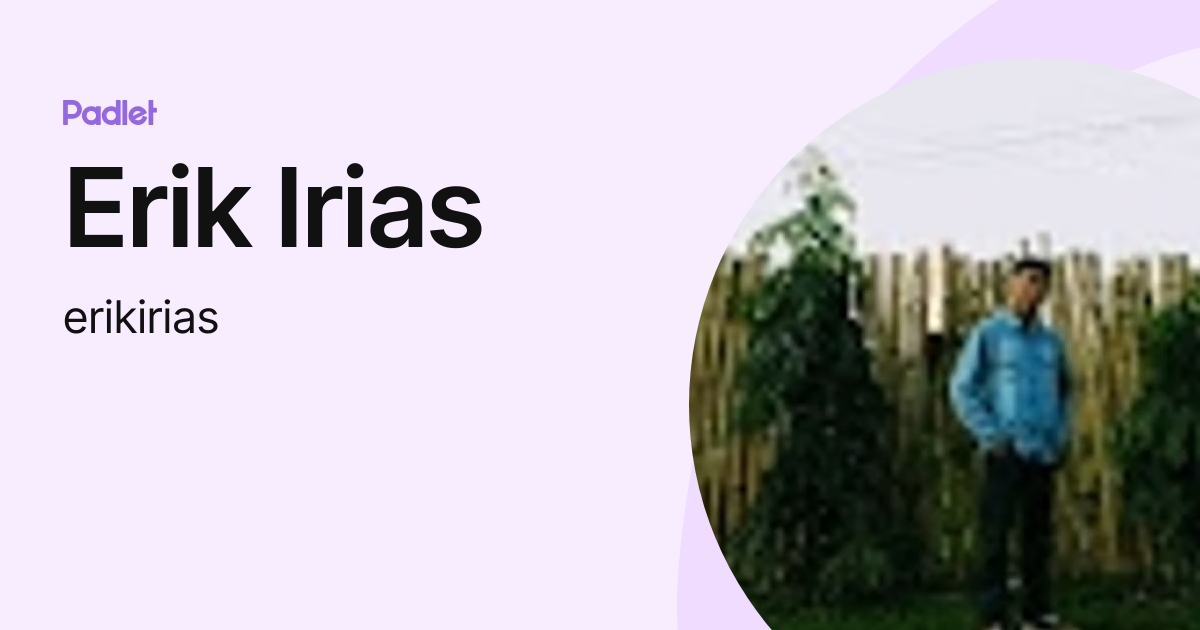 Erik Irias (erikirias) profile | Padlet