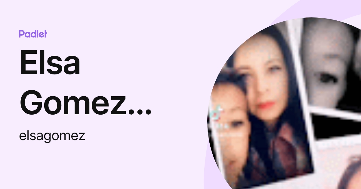 Elsa Gomez Eraso (elsagomez) perfil | Padlet