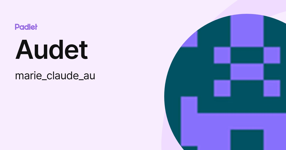 Audet (marie_claude_au) profile | Padlet