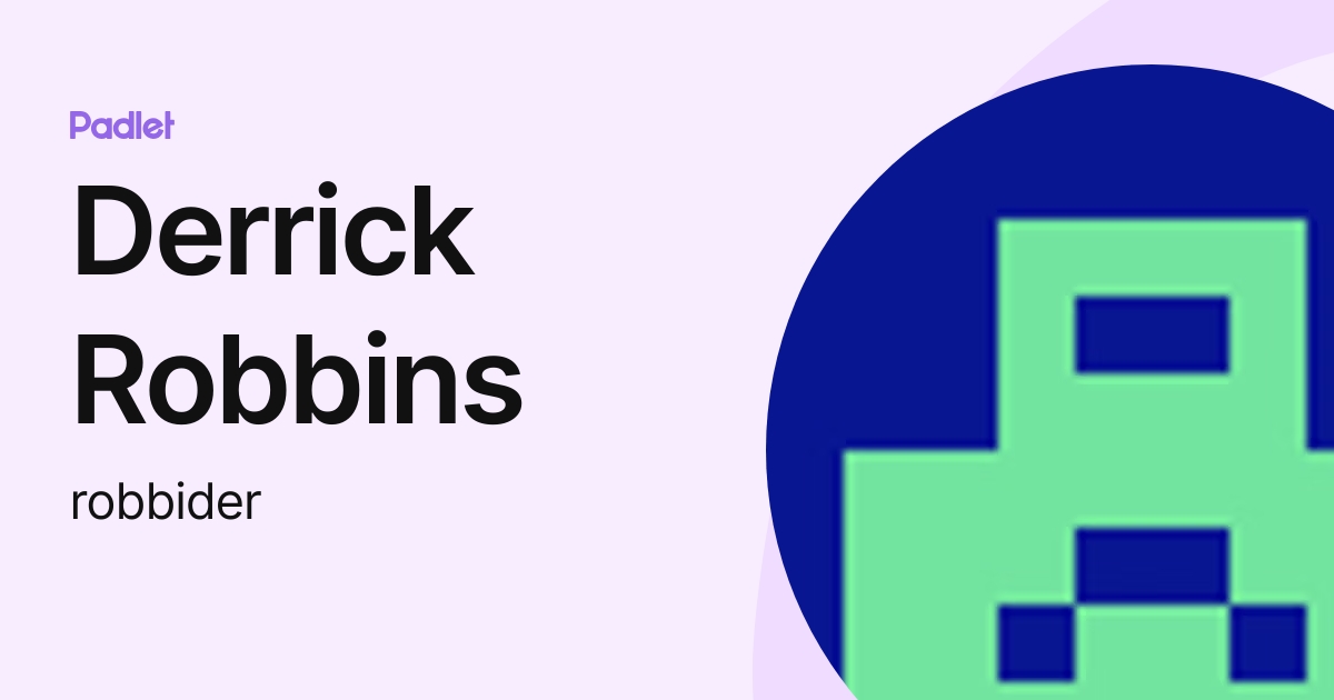 Derrick Robbins (robbider) profile | Padlet