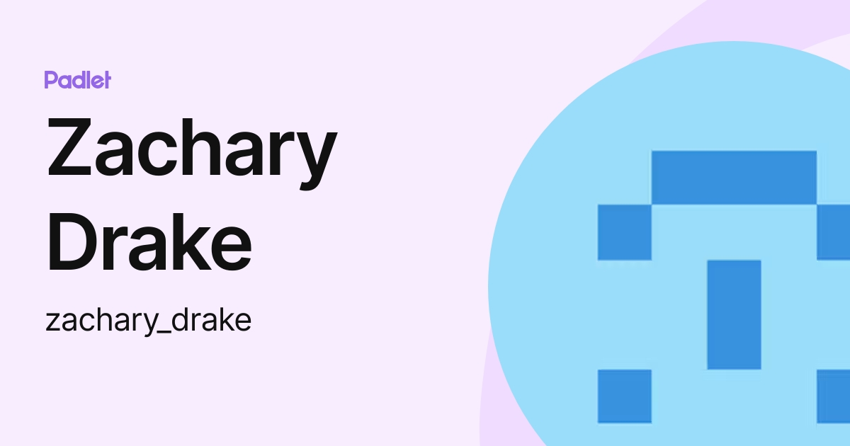Zachary Drake (zachary_drake) profile | Padlet