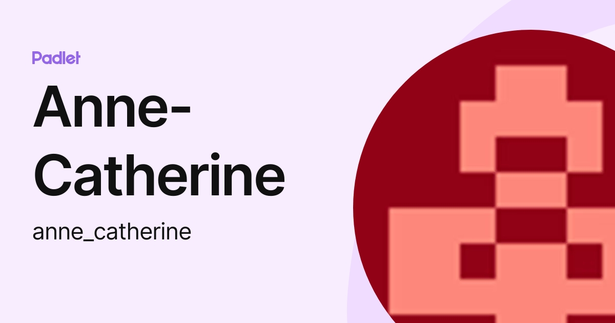 Anne-Catherine (anne_catherine) profile | Padlet