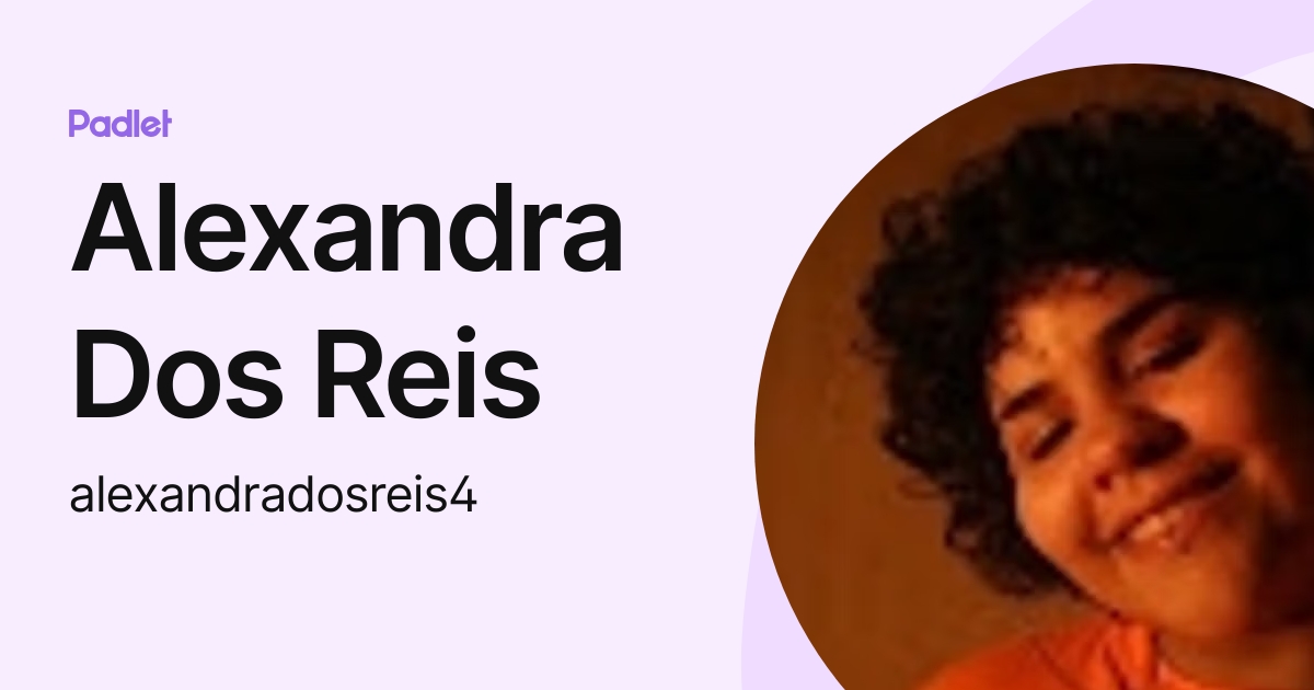 Alexandra Dos Reis (alexandradosreis4) profile | Padlet