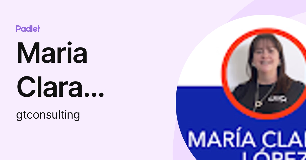 Maria Clara López (gtconsulting) profile | Padlet