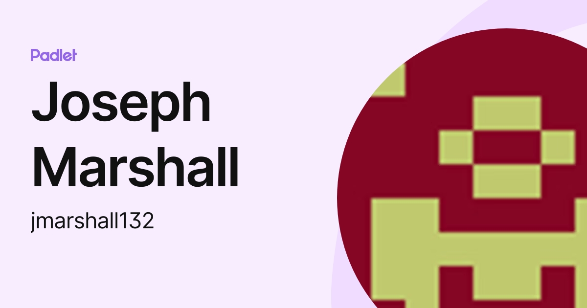 Joseph Marshall (jmarshall132) profile | Padlet