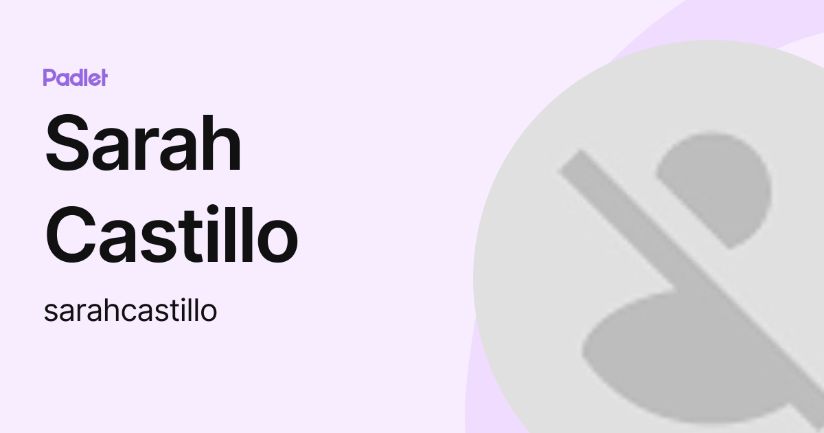 Sarah Castillo (sarahcastillo) profile | Padlet