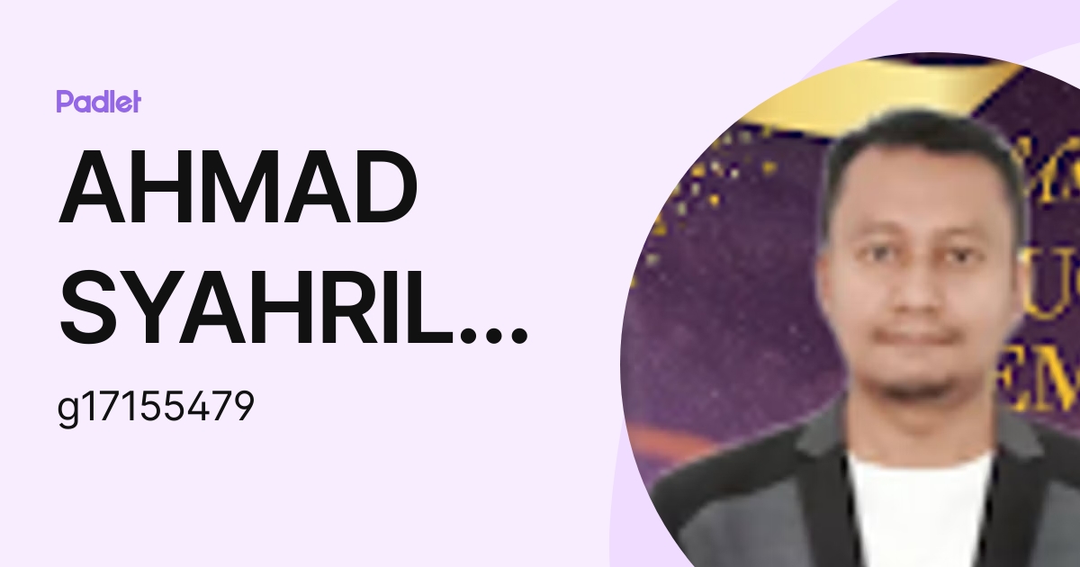 AHMAD SYAHRIL BIN MOHD Moe (g17155479) profile | Padlet