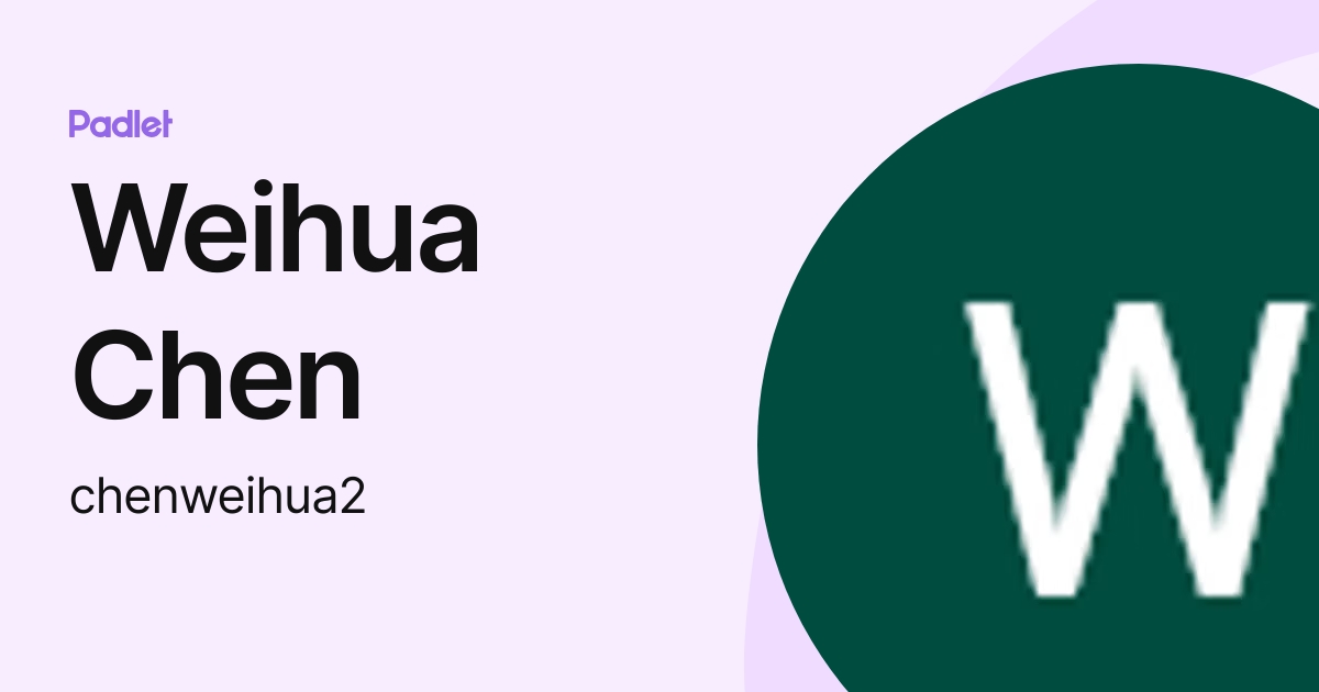 Weihua Chen (chen_weihua1) profile | Padlet