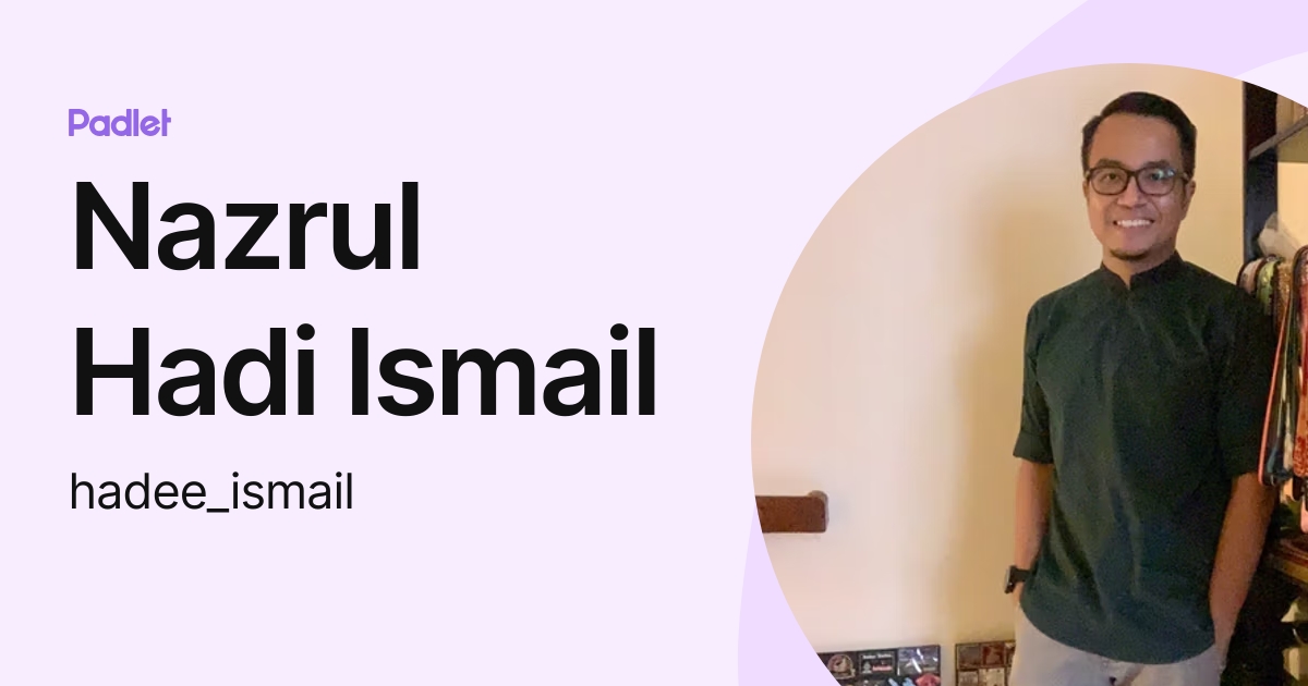 Nazrul Hadi Ismail (hadee_ismail) profile | Padlet