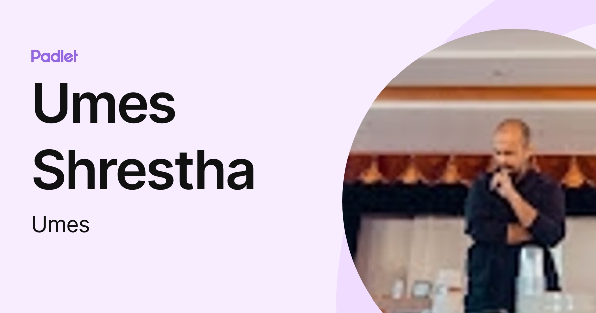 Umes Shrestha (Umes) profile | Padlet