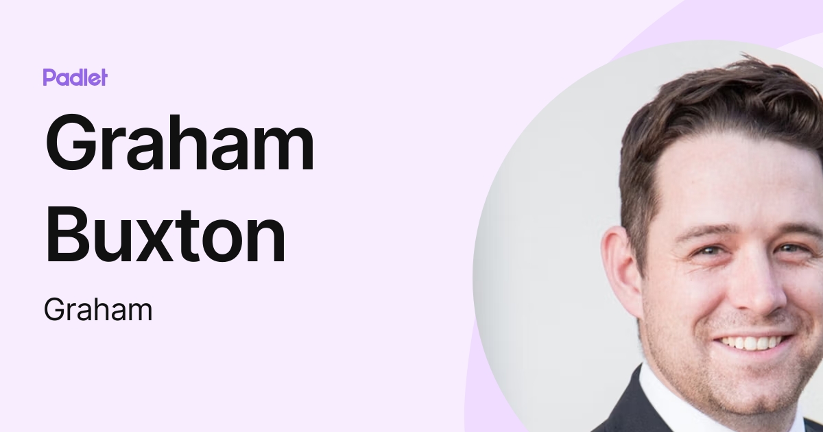 Graham Buxton (Graham) profile | Padlet