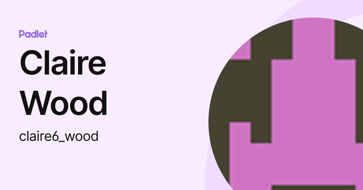 Claire Wood (claire6_wood) profile | Padlet