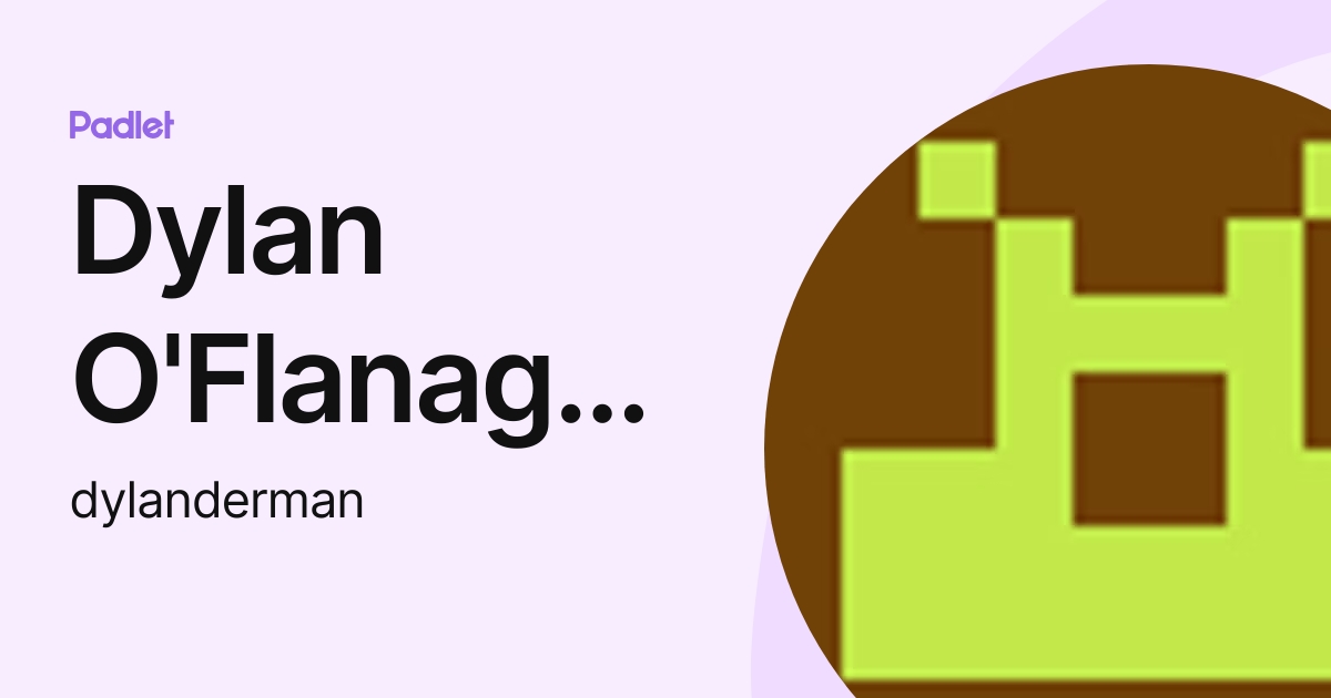 Dylan O'Flanagan (dylanderman) profile | Padlet