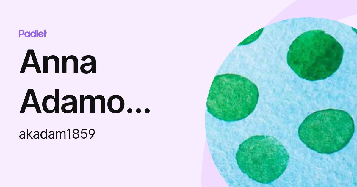 Anna Adamo (AKADAM1859) (akadam1859) profile | Padlet