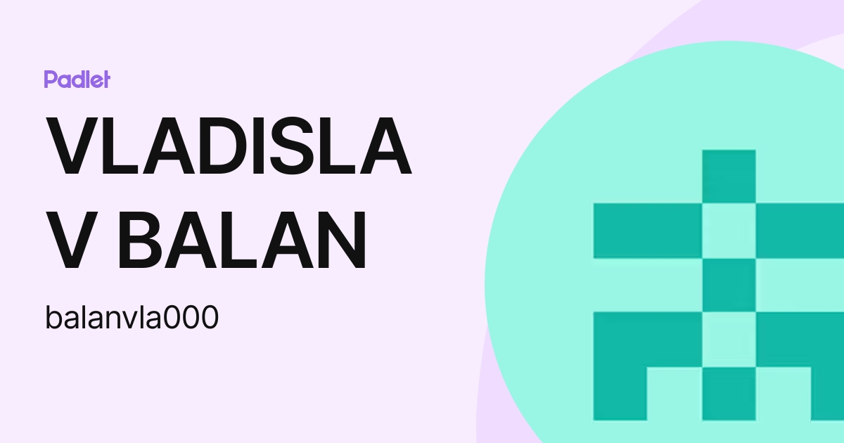 VLADISLAV BALAN (balanvla000) profile | Padlet