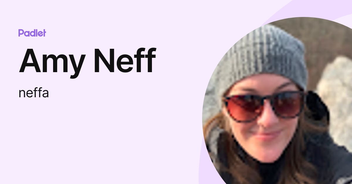 Amy Neff (neffa) profile | Padlet