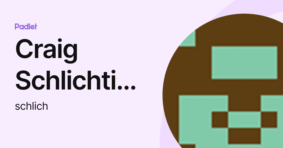 Craig Schlichting (schlich) profile | Padlet