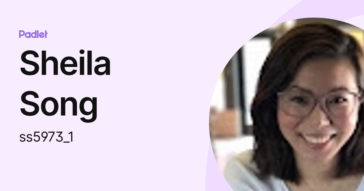 Sheila Song (ss5973_1) profile | Padlet
