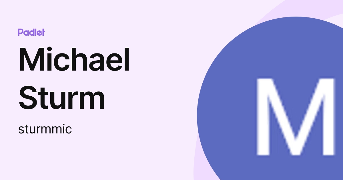 Michael Sturm (sturmmic) profile | Padlet