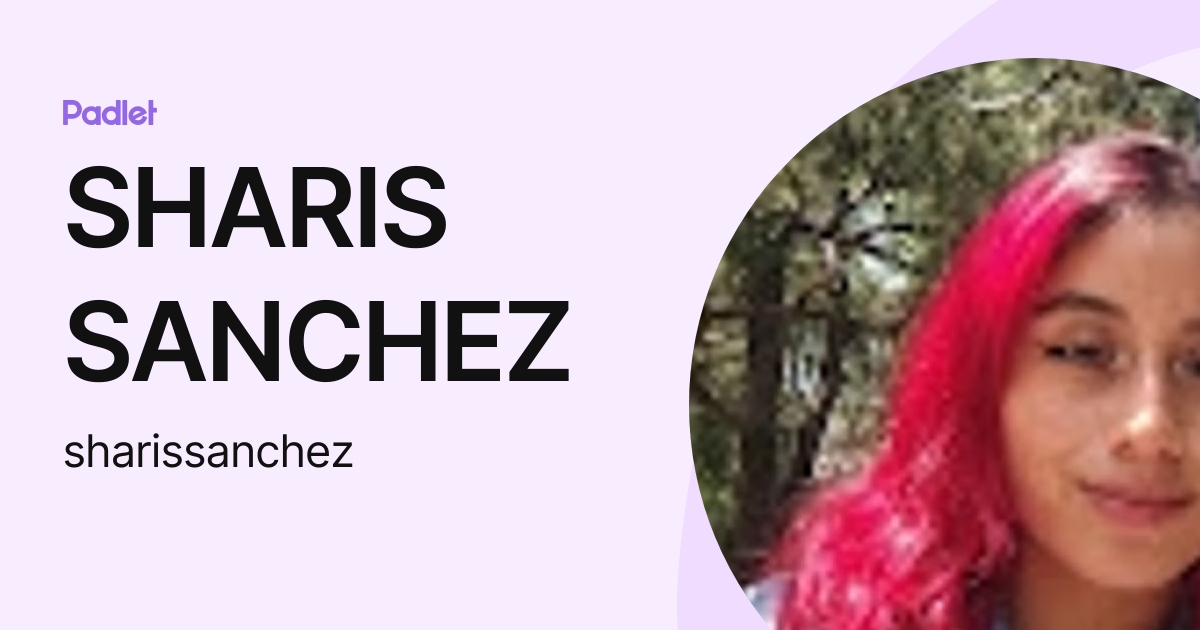 SHARIS SANCHEZ (sharissanchez) profile | Padlet