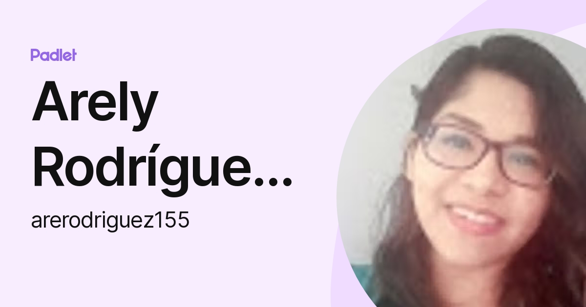 Arely Rodríguez Astoray (arerodriguez155) profile | Padlet