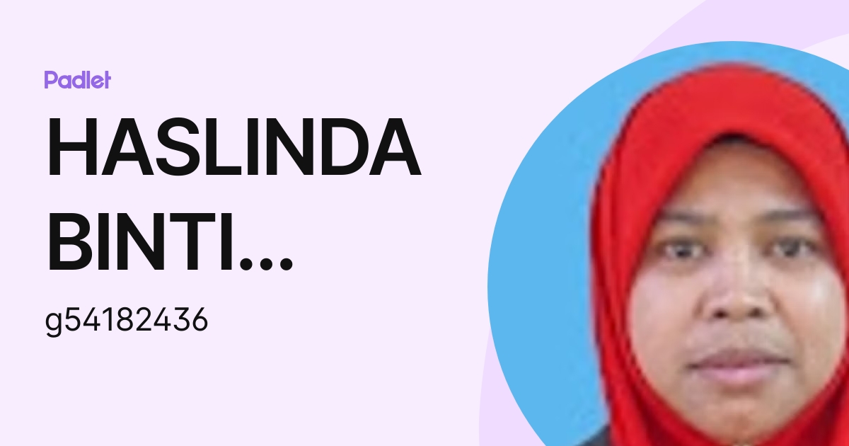 HASLINDA BINTI ISMAIL Moe (g54182436) profile | Padlet