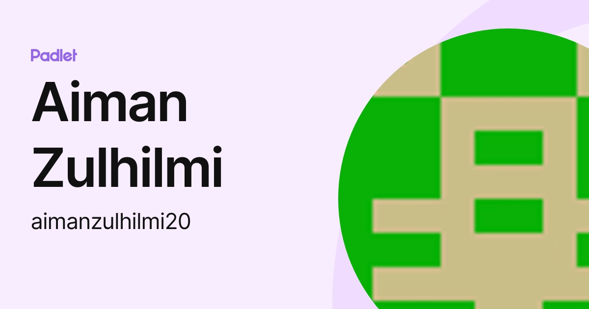 Aiman Zulhilmi (aimanzulhilmi20) profile | Padlet