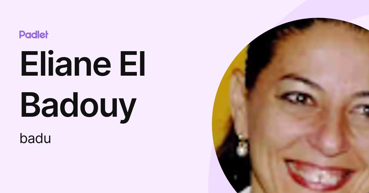 Eliane El Badouy (badu) profile | Padlet