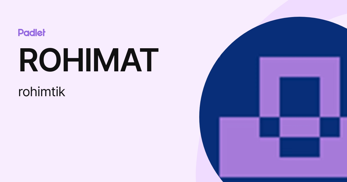 ROHIMAT (rohimtik) profile | Padlet