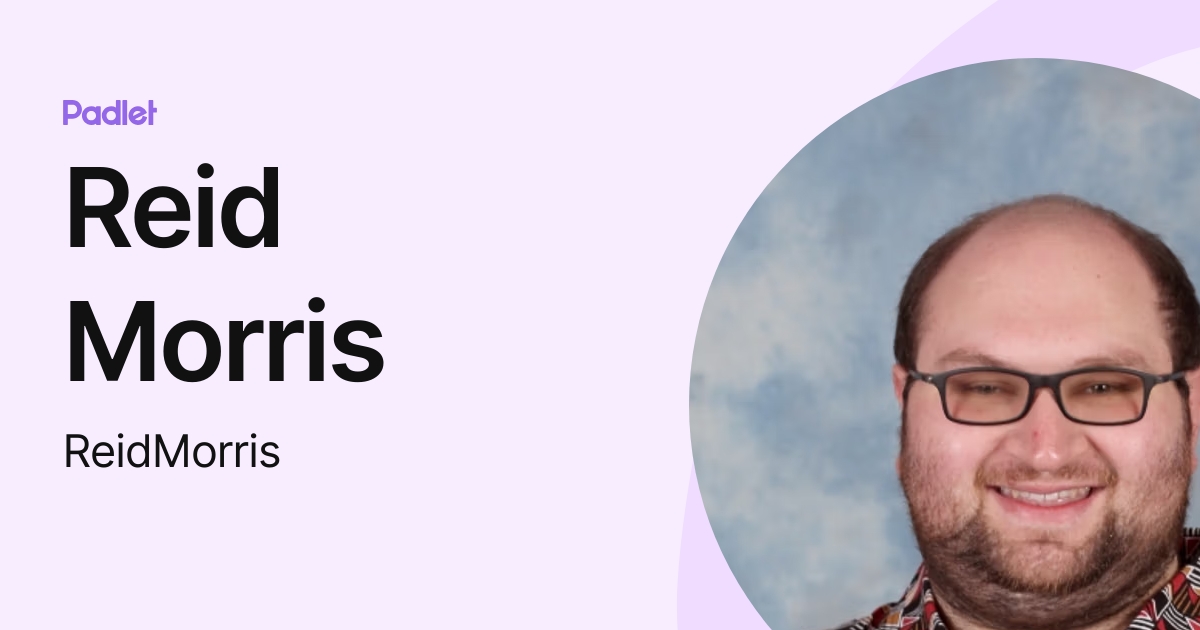 Reid Morris (ReidMorris) profile | Padlet