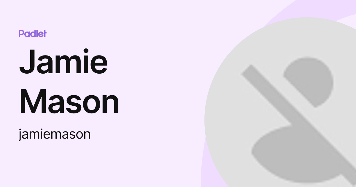 Jamie Mason (jamiemason) profile | Padlet